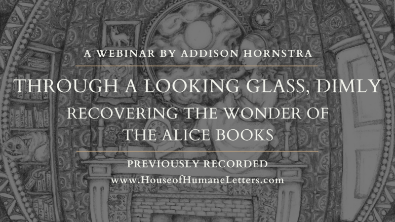 Alice in Wonderland Webinar Video – House of Humane Letters